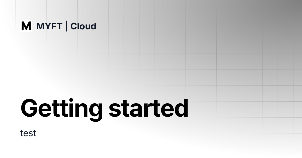 Getting started | MYFT | Cloud